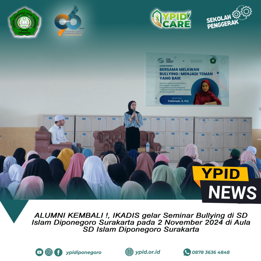 ALUMNI KEMBALI ! IKADIS gelar Seminar Bullying di SD Islam Diponegoro ...